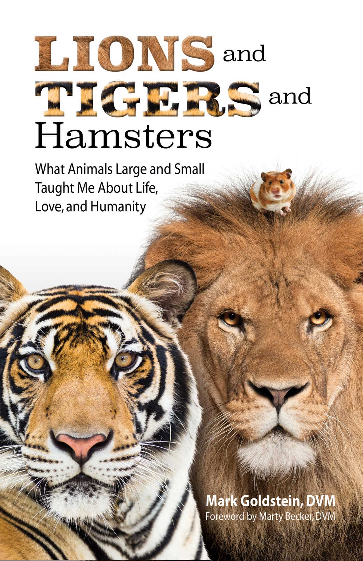 Lions and Tigers and Hamsters: What Animals Large and Small Taught Me ...