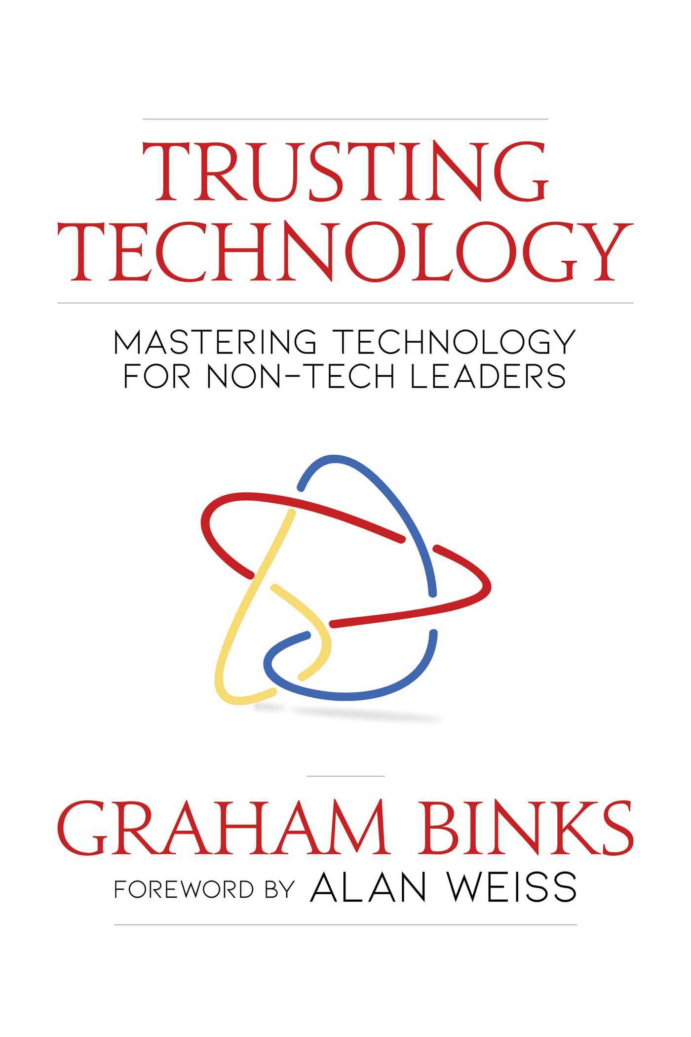 Trusting Technology: Mastering Technology for Non-Tech Leaders by ...