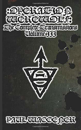 Operation Werewolf: The Complete Transmissions Vol.3 by Paul Waggener ...