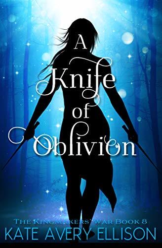 A Knife of Oblivion (The Kingmakers' War, #8) by Kate Avery Ellison ...