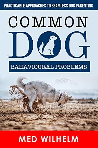 Effective solution for 10 major dog behaviors problems.: practicable ...