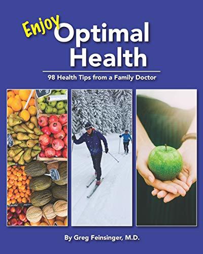 Enjoy Optimal Health: 98 Health Tips from a Family Doctor by Greg ...