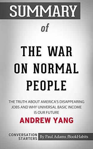 Summary of The War on Normal People: The Truth About America's ...