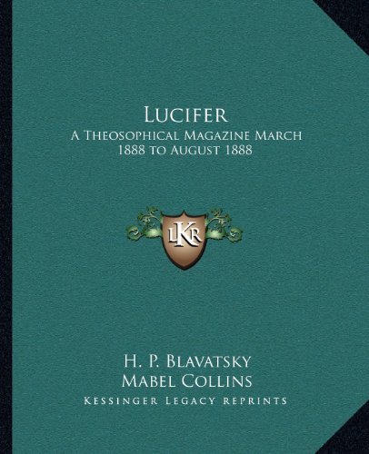 Lucifer: A Theosophical Magazine March 1888 to August 1888 by Helena ...