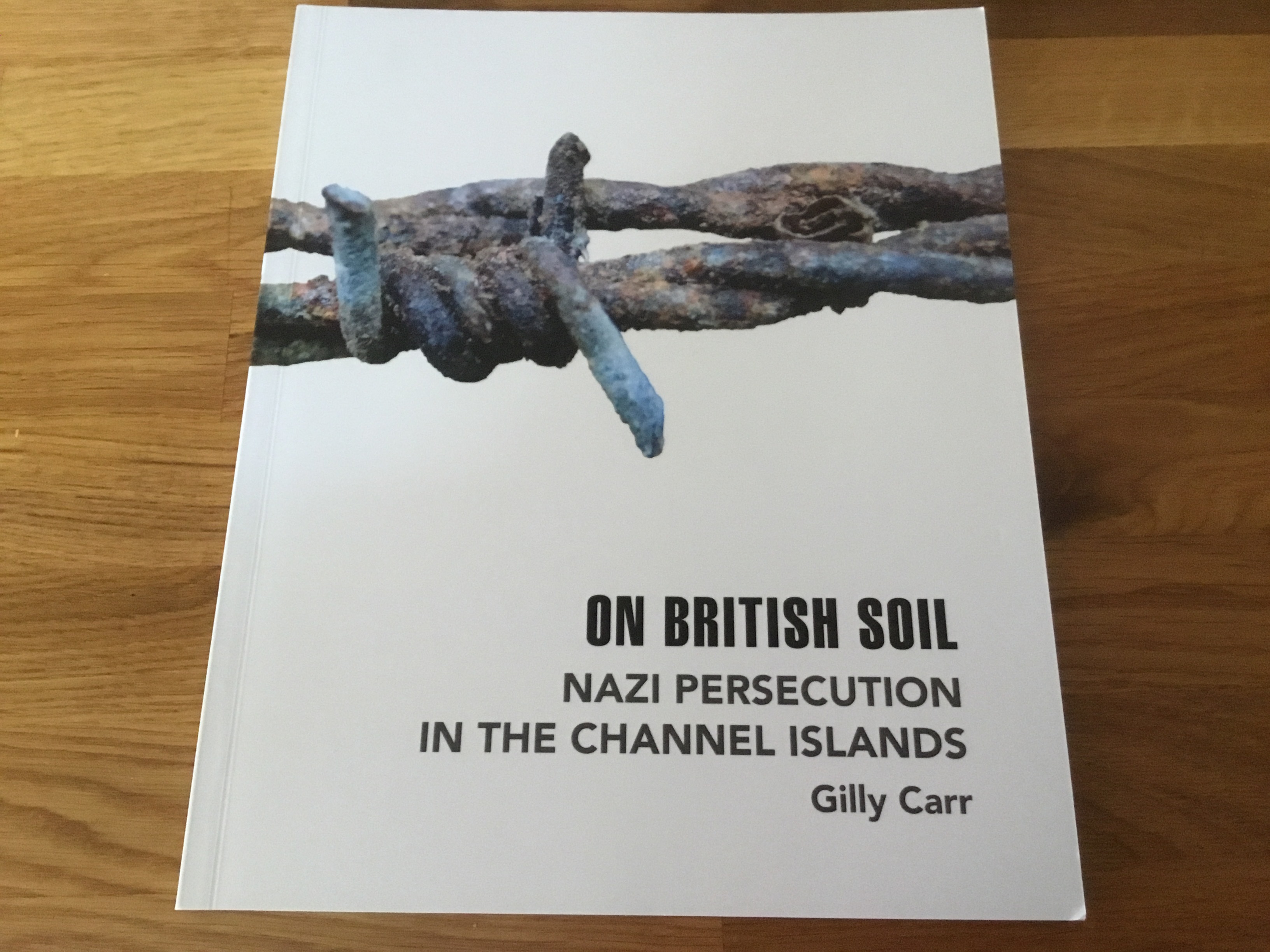 On British Soil. Nazi persecution in the Channel Islands. by Gilly Carr ...