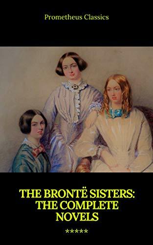 The Brontë Sisters: The Complete Novels by Charlotte Brontë | Goodreads