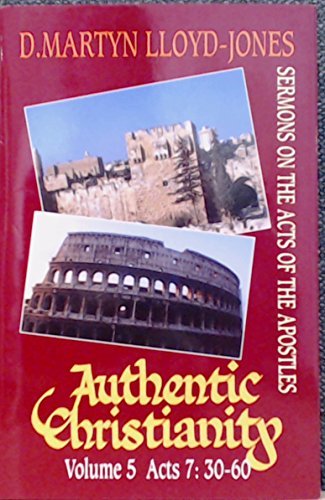 Authentic Christianity (v. 5) by D. Martyn Lloyd-Jones | Goodreads