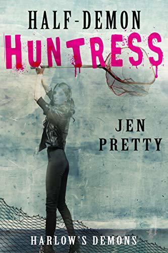 Half-Demon Huntress (Harlow's Demons #2) by Jen Pretty | Goodreads