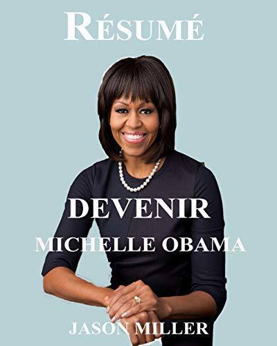 Résumé de Devenir Michelle Obama (French Edition) by Jason Miller ...