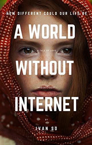 A World Without Internet: How Different Could Our Life Be by ivan so ...