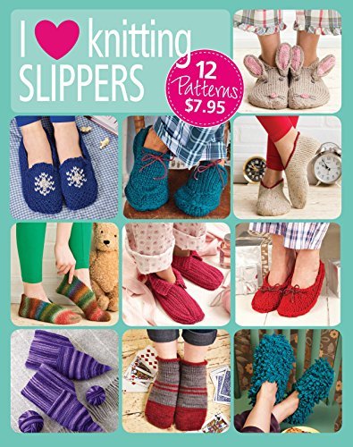I Love Knitting Slippers-12 Patterns With Styles for Everyone by The ...