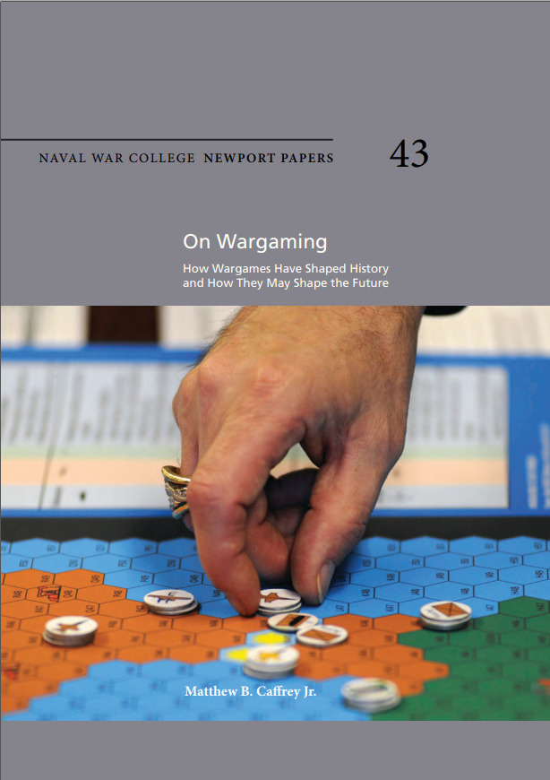 On Wargaming: How Wargames Have Shaped History and How They May Shape ...
