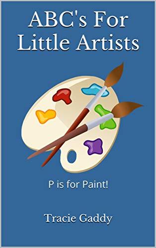 ABC's For Little Artists (ABC's For Littles Book 1) by Tracie Gaddy ...