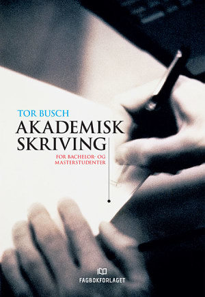 Akademisk skriving for bachelor- og masterstudenter by Tor Busch ...