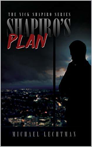 Shapiro's Plan (Nick Shapiro Series Book 1) by Michael Lechtman | Goodreads