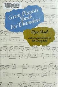 Great Pianists Speak for Themselves Volume 1 by Elyse Mach | Goodreads