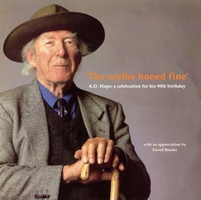 The Scythe Honed Fine: A.D. Hope a Celebration for His 90th Birthday by ...