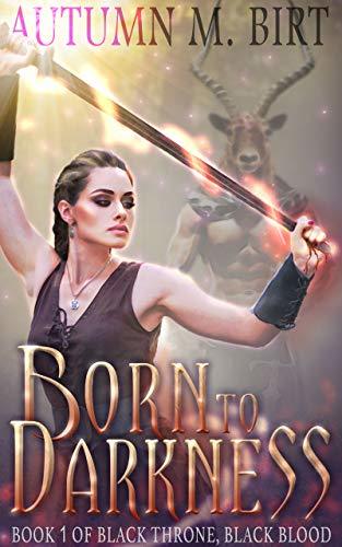 Born to Darkness (Black Throne, Black Blood #1) by Autumn M. Birt ...