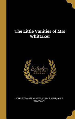 The Little Vanities of Mrs Whittaker by John Strange Winter | Goodreads