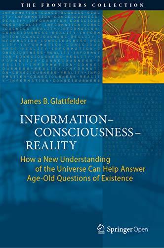 Information—Consciousness—Reality: How a New Understanding of the ...
