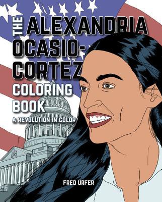 Alexandria Ocasio-Cortez: A Coloring Book Biography by Fred Urfer | Goodreads