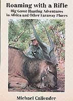 Roaming with a rifle: big game hunting adventures in Africa and other ...