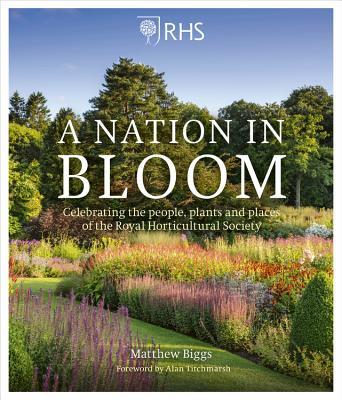 RHS A Nation in Bloom: Celebrating the People, Plants and Places of the ...