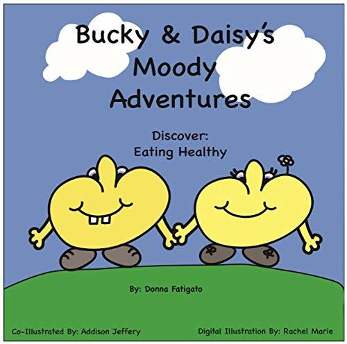 Bucky & Daisy's Moody Adventures: Discover Eating Healthy by Donna ...