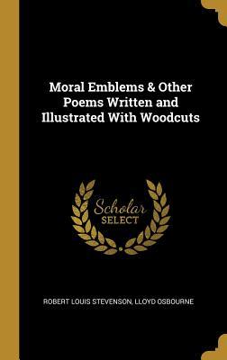 Moral Emblems & Other Poems Written and Illustrated With Woodcuts by ...