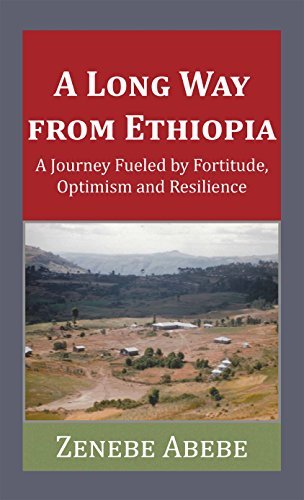 A Long Way from Ethiopia: A Journey Fueled by Fortitude, Optimism and ...