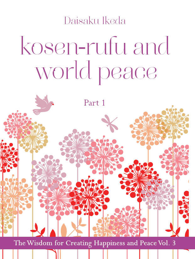 Kosen-rufu and World Peace: Part 1 by Daisaku Ikeda | Goodreads