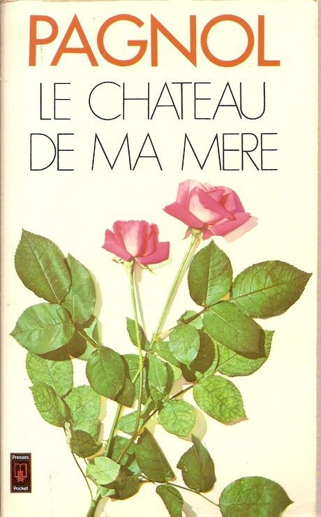 Le Château de ma mère by Marcel Pagnol | Goodreads