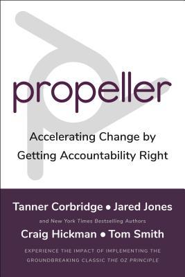 Propeller: Accelerating Change by Getting Accountability Right by Tom ...