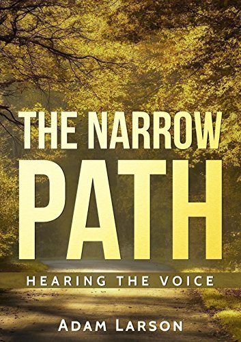 The Narrow Path: Hearing The Voice by Adam Larson | Goodreads