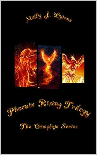 Phoenix Rising Trilogy: The Complete Series by Molly J. Lyions | Goodreads