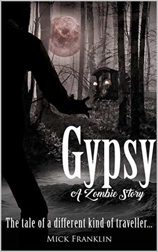 Gypsy: A Zombie Story by Mick Franklin | Goodreads