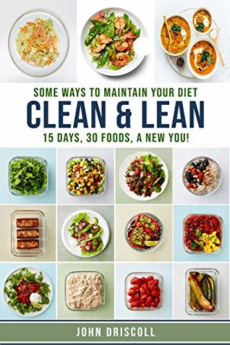 Clean & Lean: Some ways to maintain your diet, 15 Days, 30 Foods, a New ...