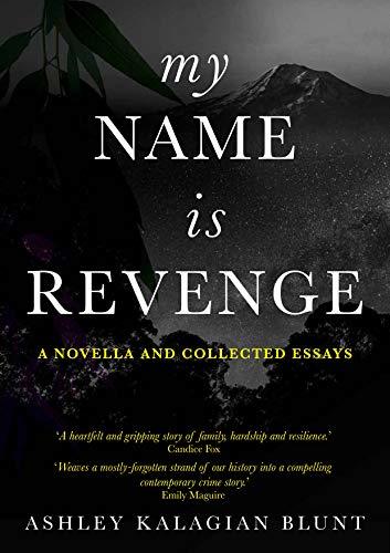 My Name Is Revenge: A novella and collected essays by Ashley Kalagian ...