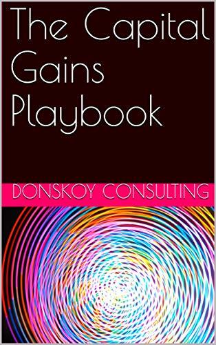 A Capital Gains Playbook: 5 Tax Strategies to Soften the Blow of the ...