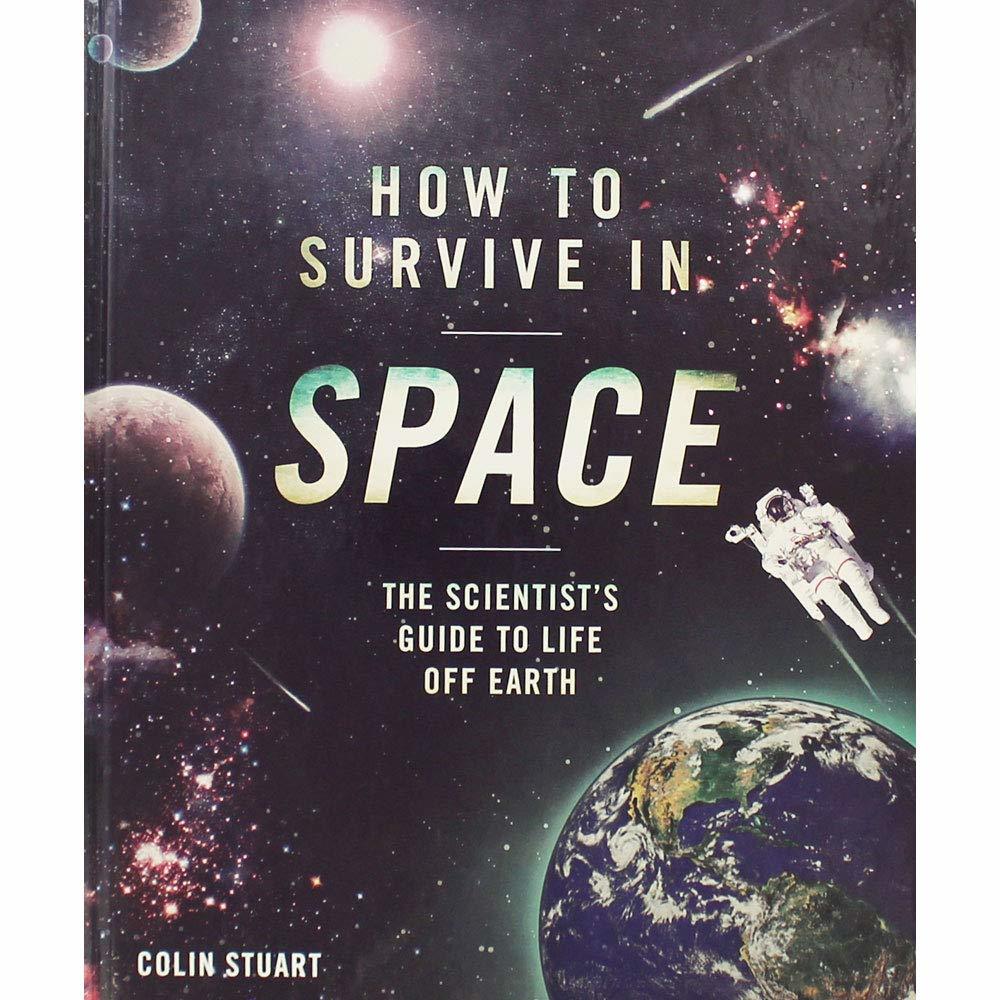 How to Survive in Space by Colin Stuart | Goodreads