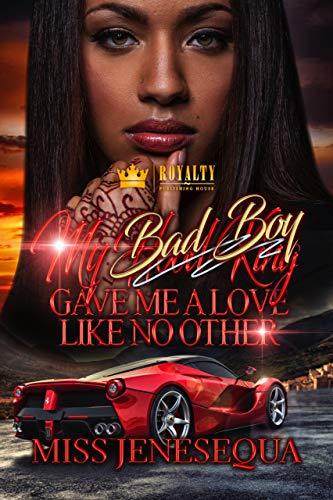 My Bad Boy Gave Me A Love Like No Other by Miss Jenesequa | Goodreads