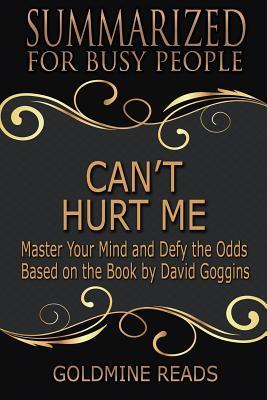 Summary: Can’t Hurt Me - Summarized for Busy People: Master Your Mind ...