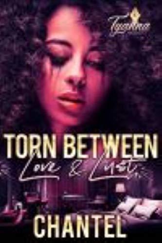 Torn Between Love & Lust by Chantel | Goodreads