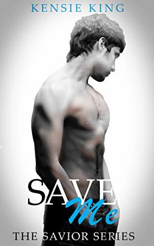 Save Me (Savior #1) by Kensie King | Goodreads
