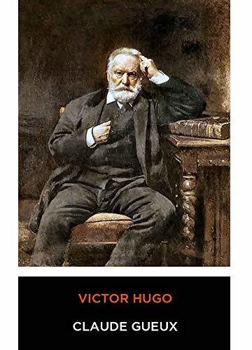 Victor Hugo - Claude Gueux 1834 by Victor Hugo | Goodreads