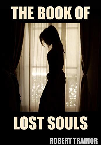 THE BOOK OF LOST SOULS by Robert Trainor | Goodreads