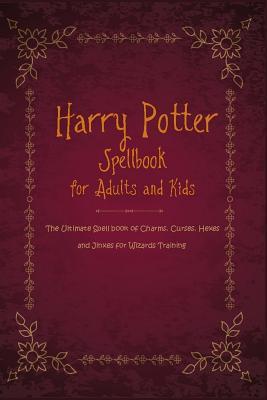 Harry Potter Spellbook for Adults and Kids: The Ultimate Spell Book of ...