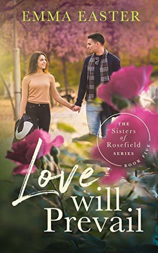 Love Will Prevail (The Sisters of Rosefield #5) by Emma Easter | Goodreads