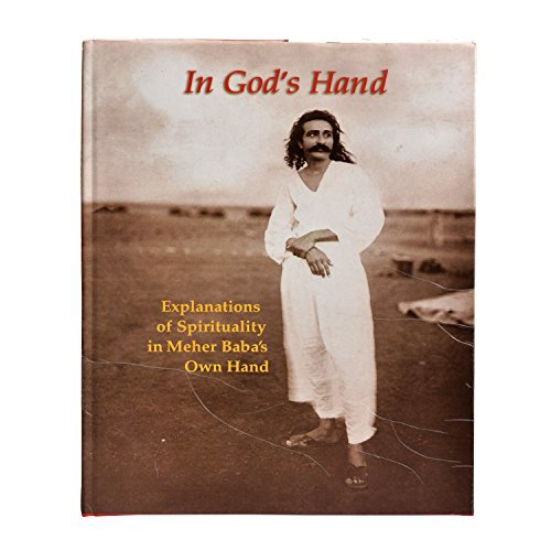 In God's Hand: Explanations of Spirituality in Meher Baba's Own Hand by ...