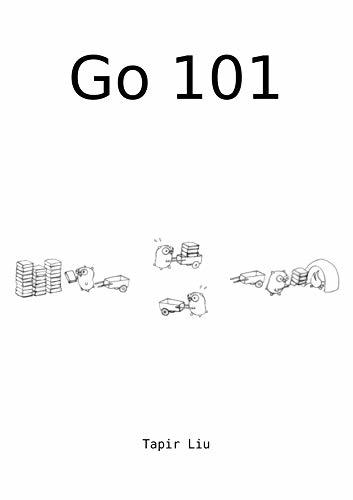 Go 101: a book focusing on Go syntax/semantics and all kinds of details ...